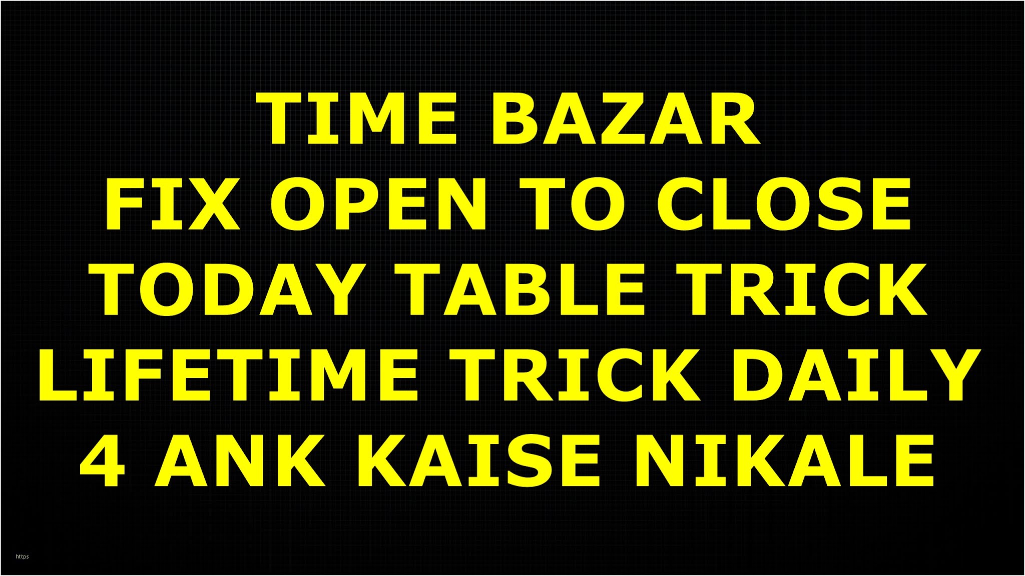 TIME BAZAR FIX OPEN TO CLOSE TODAY, TABLE TRICK, LIFETIME TRICK, DAILY ...