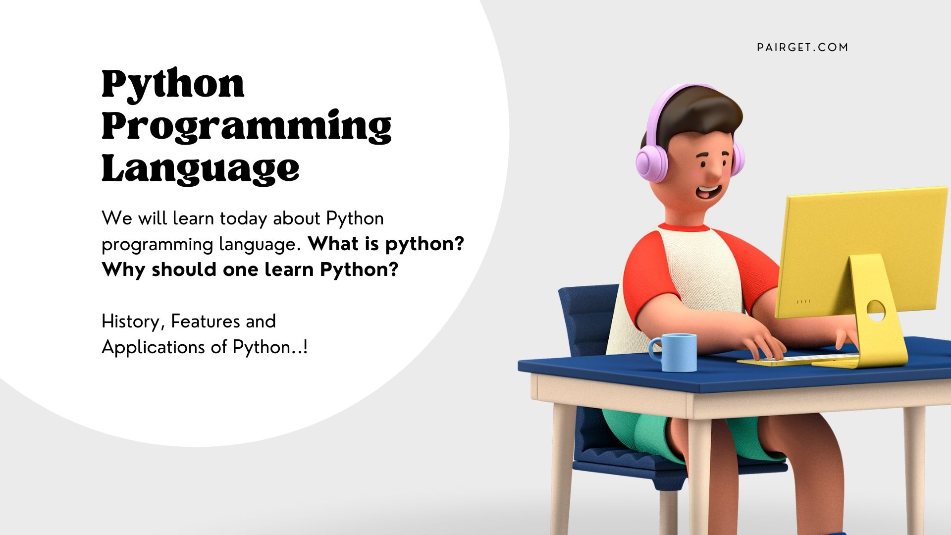 What is Python? Why should we learn Python? | Python Programming - PAIRGet