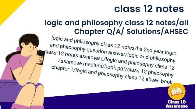Logic And Philosophy Class 12 Notes all Chapter Q A Solutions ahsec logic-and-philosophy-class-12-notes-all-chapter-q-a-solutions-ahsec
