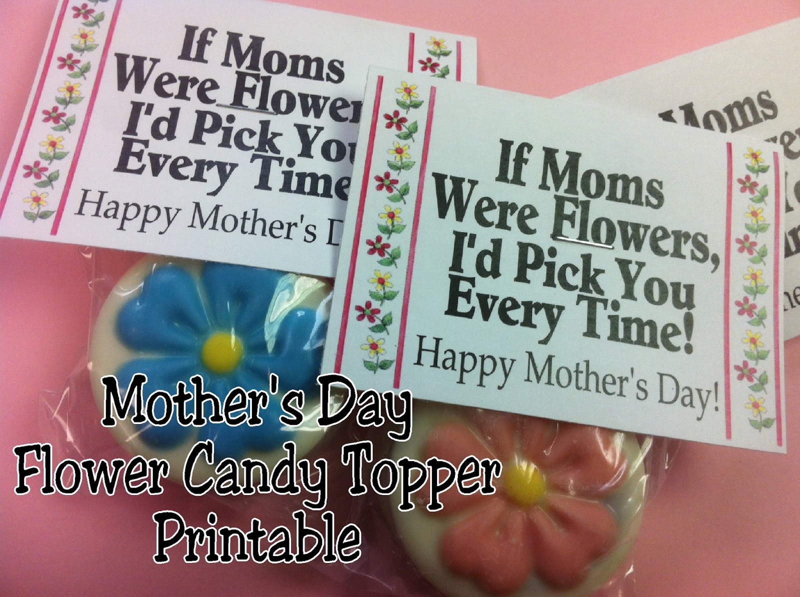 DIY Party Mom: If Moms Were Flowers Candy Topper Printable