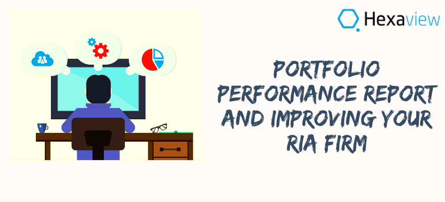 Portfolio Performance Report and Improving Your RIA Firm