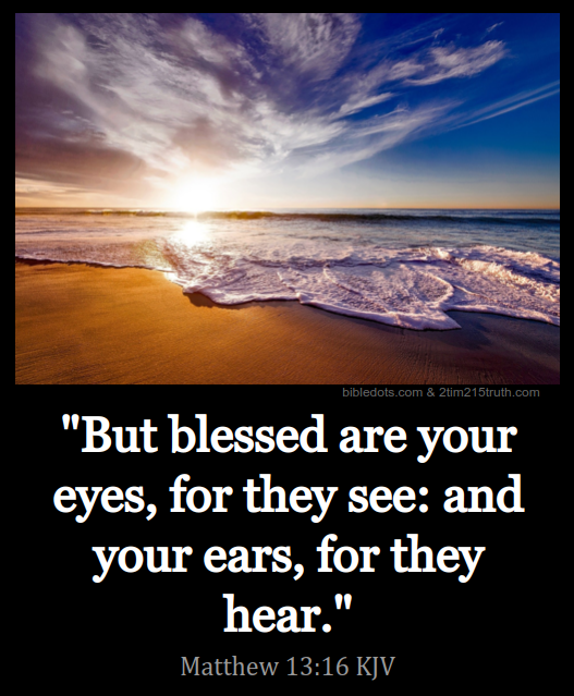 2 Timothy 2:15 Truth: Verse of the Day: Matthew 13:16 KJV