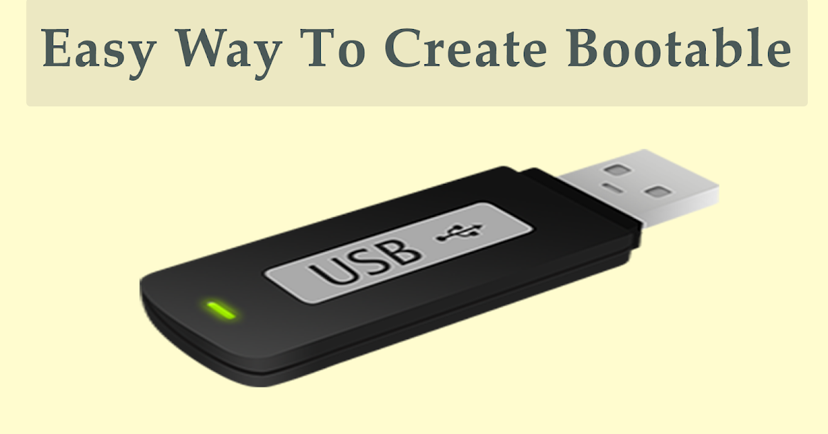 Easy Way To Create Bootable USB | 5 Best Tools To Create Bootable USB ...