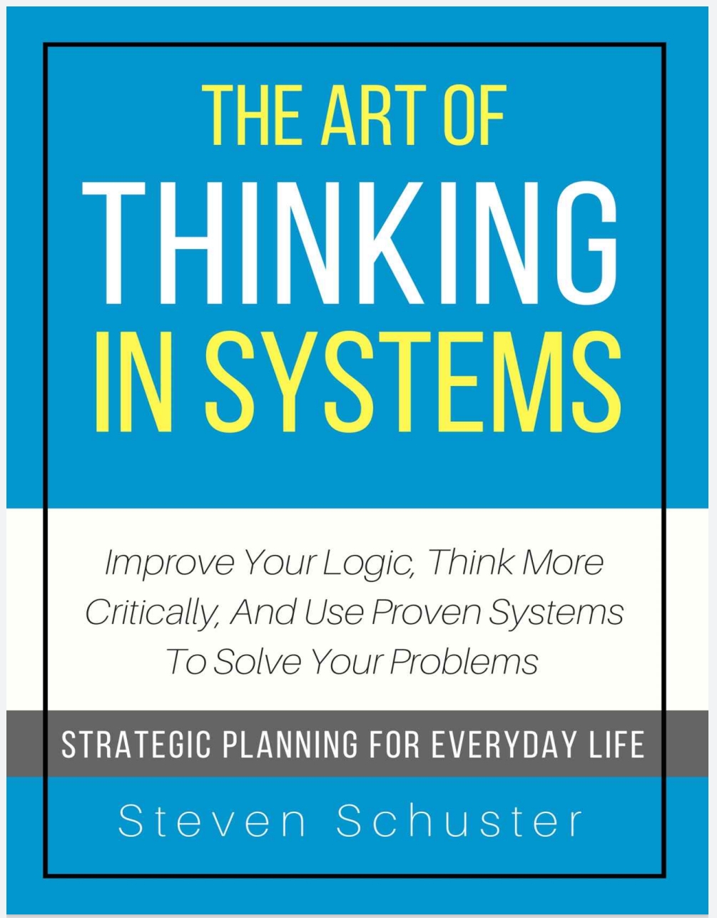 The Art Of Thinking In Systems: Improve Your Logic, Think More ...