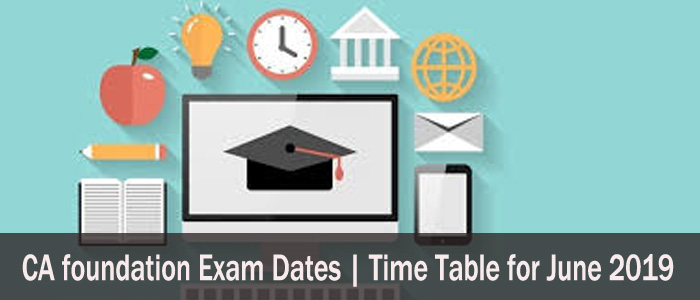 CA foundation Exam Dates | Time Table for June 2019 - ICAI CA Course