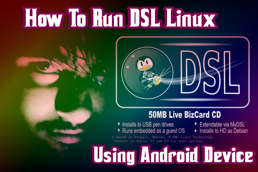 DSL Linux চালান এবার আপনার Android মোবাইল থেকে বিস্তারিত দেখুন ...