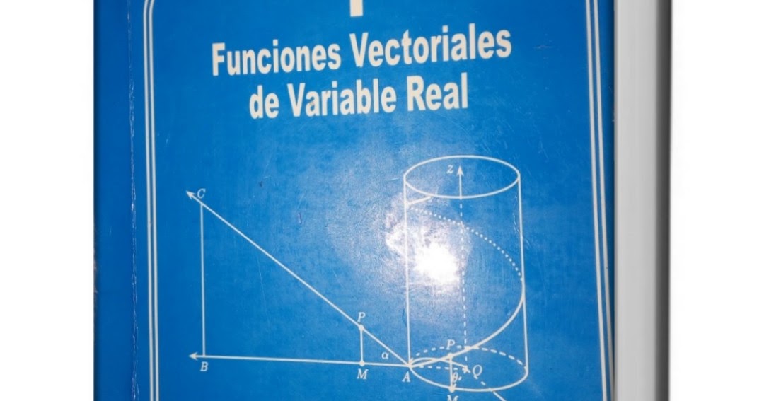 Cálculo III FUNCIONES VECTORIALES DE UNA VARIABLE REAL