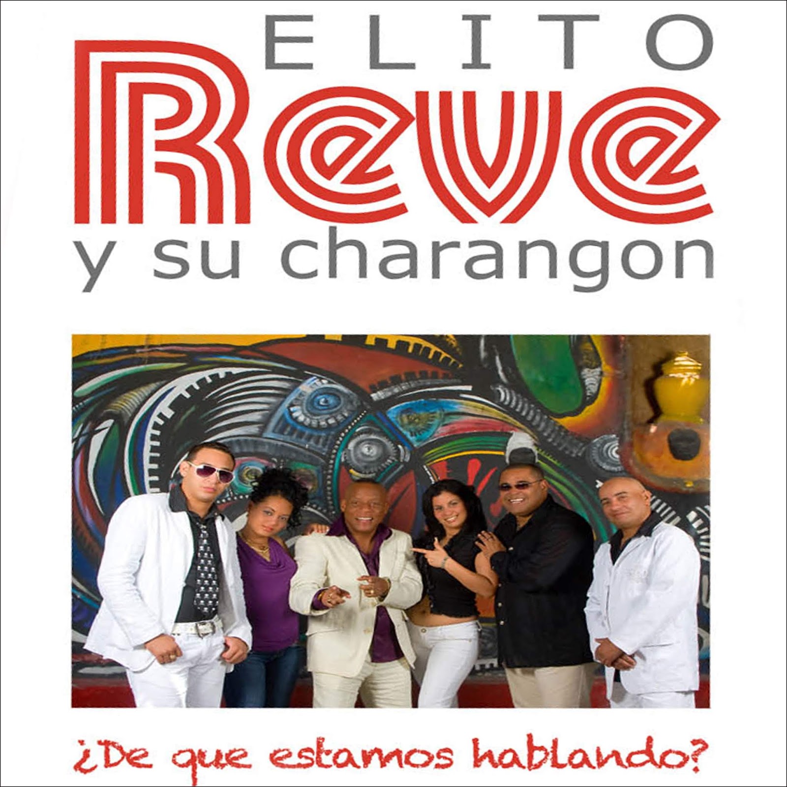 Elito Revé y su Charangon, De que estamos Hablando?