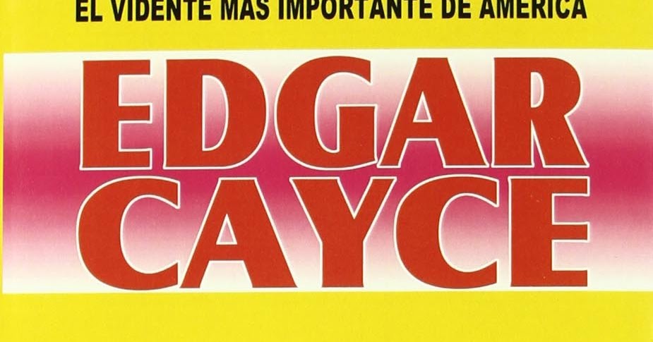 Abundancia, Amor y Plenitud : LIBROS DE EDGAR CAYCE PARA DESCARGA