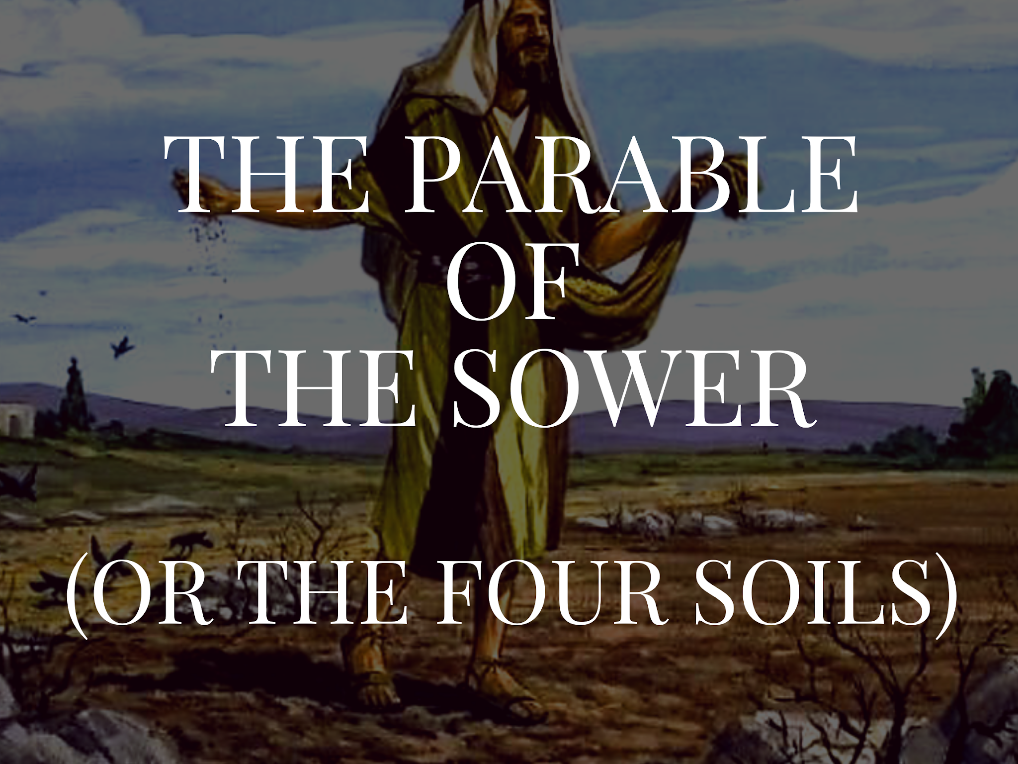Panis Circenses: The Parable of the Sower (or Four Soils) (Matthew 13:1 ...