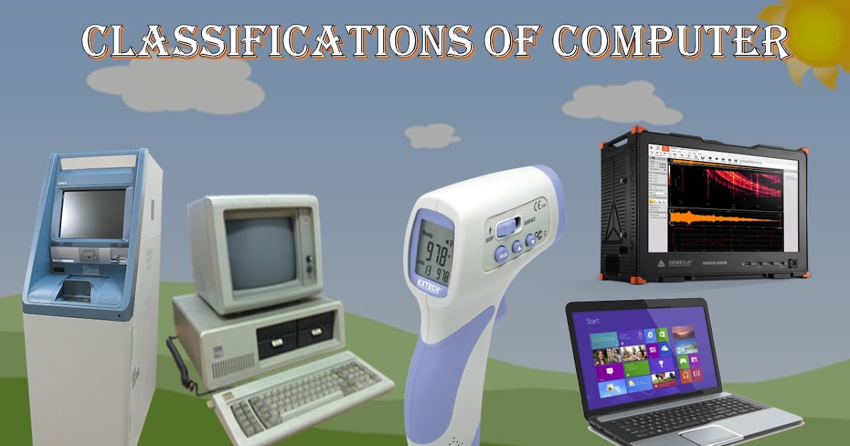 CLASSIFICATION OF COMPUTERS
