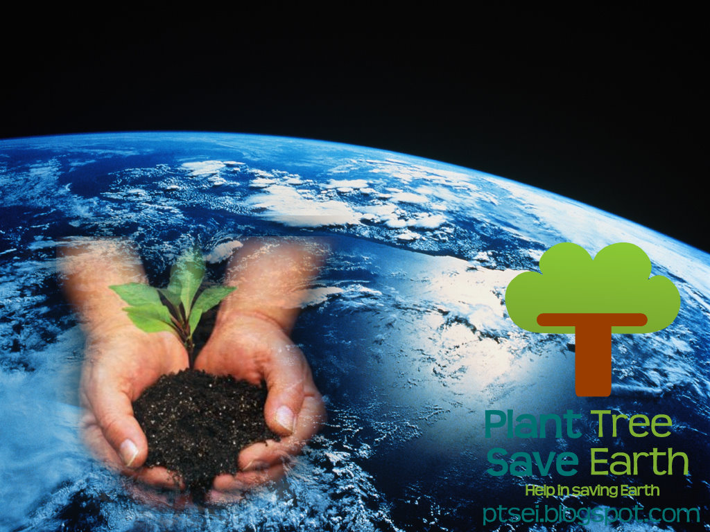 Plant Tree , Save Earth - Help in saving the Earth