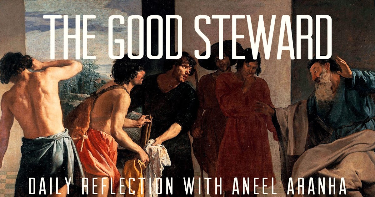 The Good Steward A Reflection On Luke 12 39 48 the-good-steward-a-reflection-on-luke-12-39-48