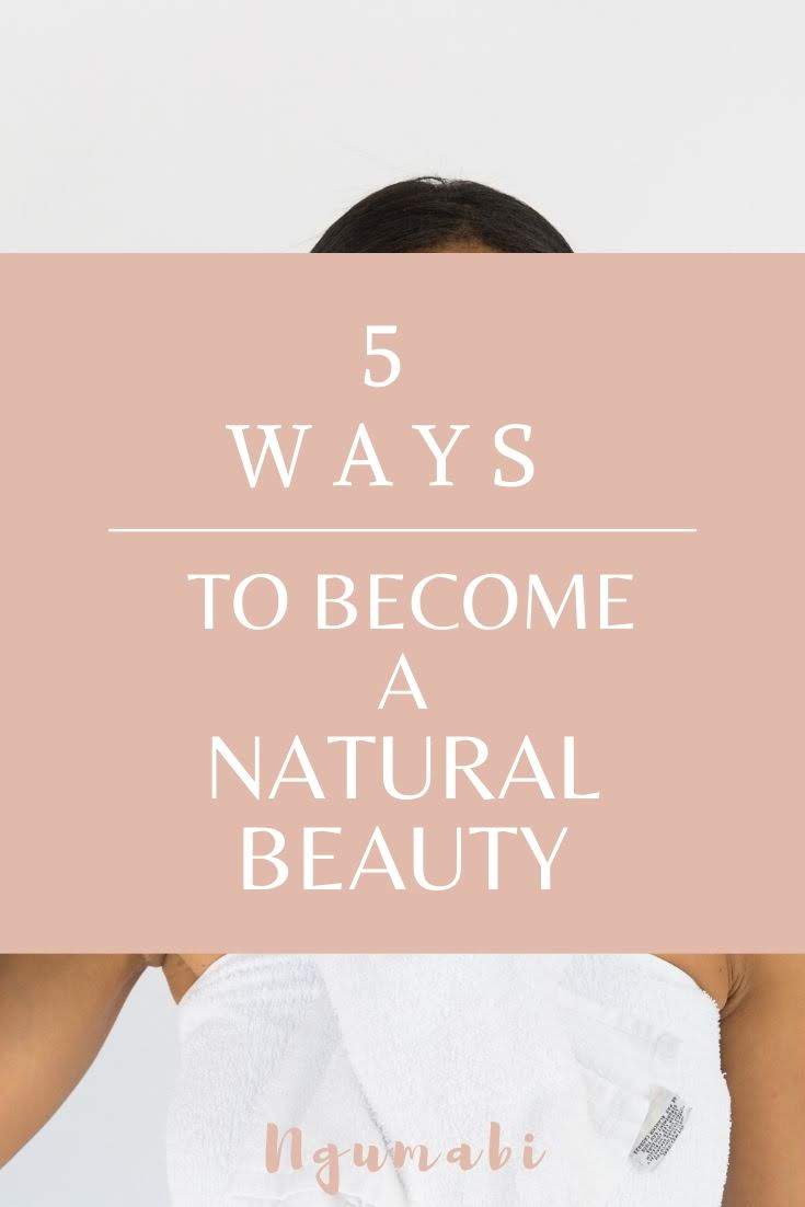 5 Ways To Become A Natural Beauty - My Local Adventures Blog