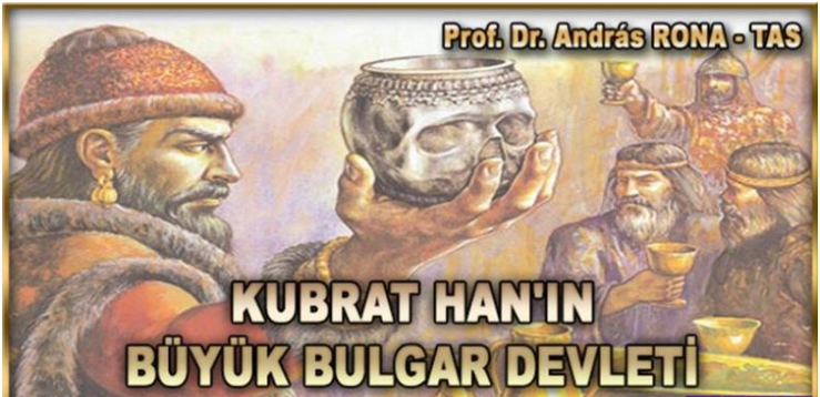 Türk Toplulukları Tarihi: KUBRAT HAN’IN BÜYÜK BULGAR DEVLETİ