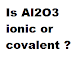 Is Al2O3 ionic or covalent