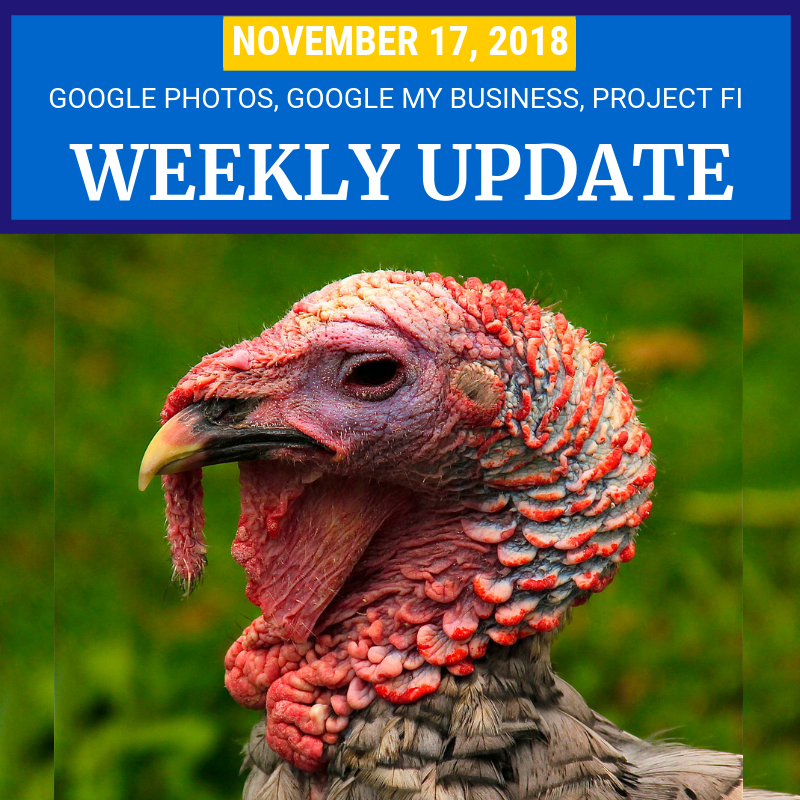 Weekly Update - November 17, 2018: Photos, GMB, Project Fi