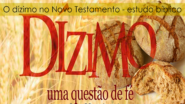 O dízimo no Novo Testamento - estudo bíblico