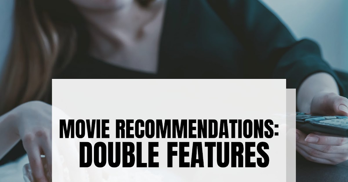 Movie Double Features | Recommendations | Rooting Branches