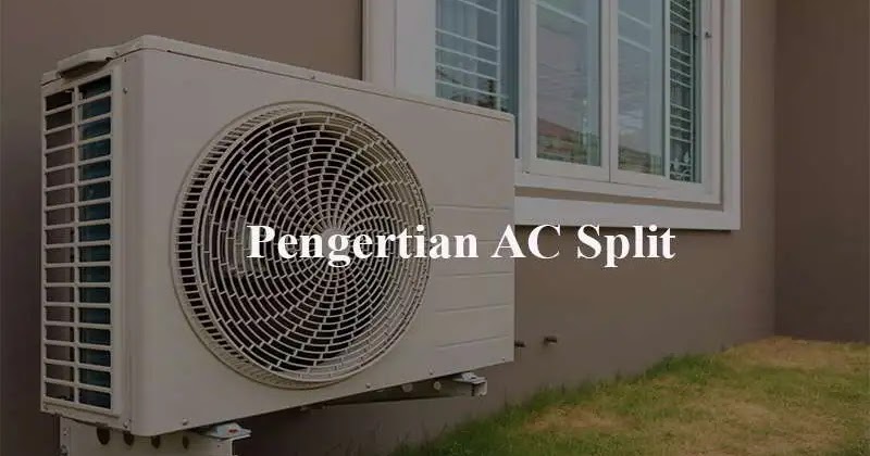 Pengertian AC Split dan Kelebihan AC Split - Jendelatv.id