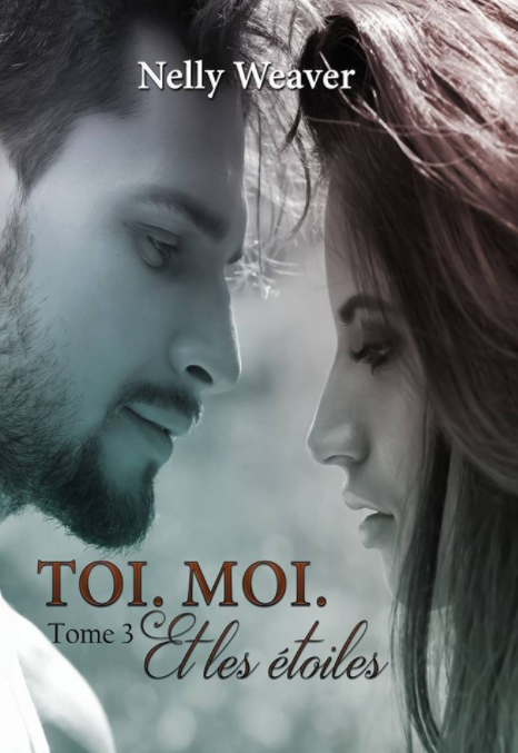 Girls Love Books And Romance: Toi. Moi. Et les étoiles Tome 3, Nelly Weaver
