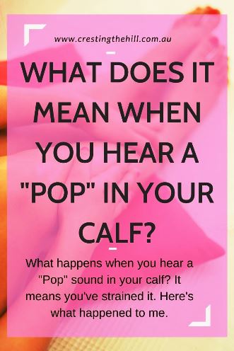 WHAT DOES IT MEAN WHEN YOU HEAR A "POP" IN YOUR CALF? - Cresting The Hill