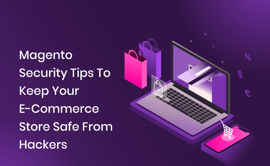 Magento Security Tips to Keep Your eCommerce Store Safe From Hackers