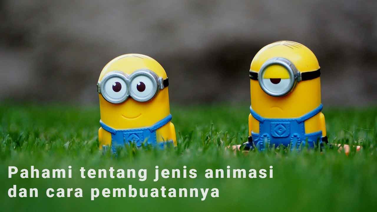 Pengertian animasi, jenis animasi, sejarah animasi, contoh animasi