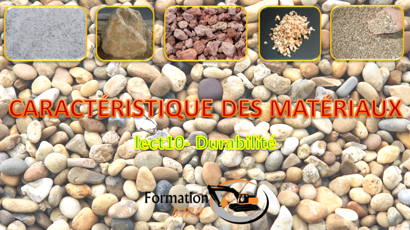 ِِCARACTÉRISTIQUE DES MATÉRIAUX lect10- Durabilité - FORMATION B.TP.H