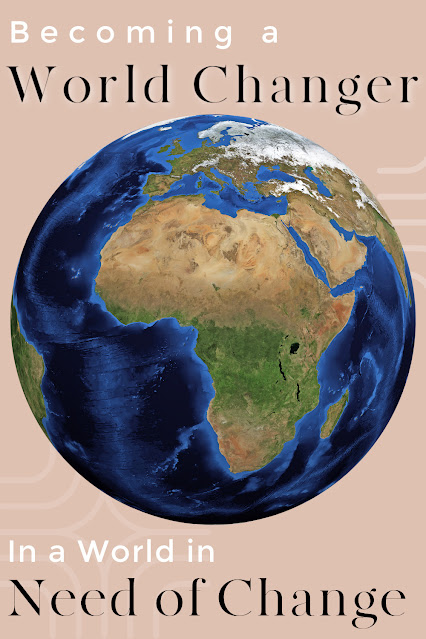 Abundant Family Living: Becoming a World Changer in a World in Need of ...