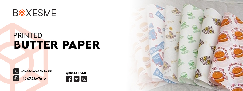 Fully Utilize Custom printed butter paper To Enhance Your Business