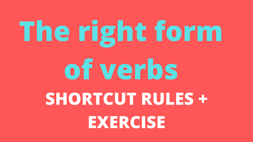 The right form of verbs