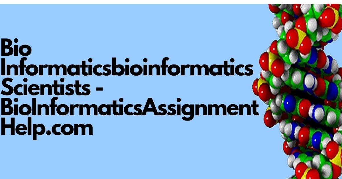 Bioinformatics Assignment Help Bioinformatics Assignment Help