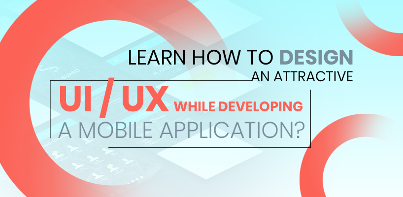 Learn How to design an attractive UI / UX while developing a mobile ...