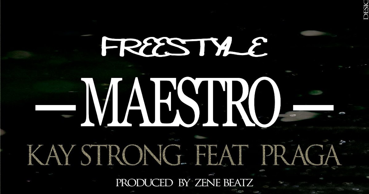 Kay Strong RF & Praga - Maestro Freestyle (prod. by Zene Beatz & LT ...