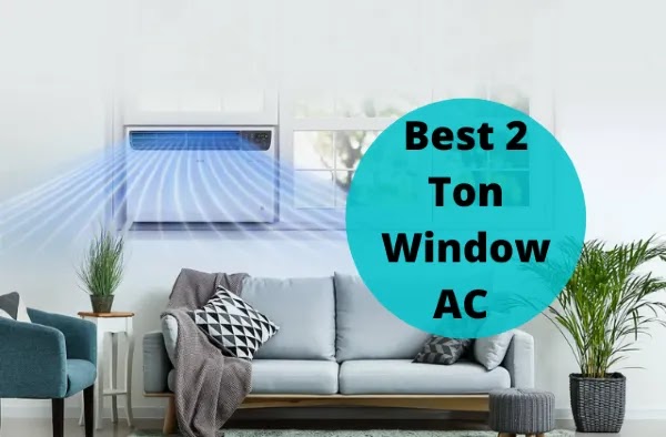 Best 2 Ton Window AC in India (2023) - Reviews