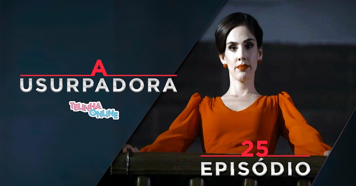 A Usurpadora: A Série | Episódio 25 - SEM CORTES - 05/11/21 | ÚLTIMO ...