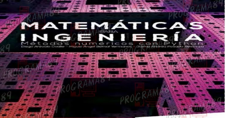 Matemáticas para ingeniería. Métodos numéricos con Python. | programa89 ...