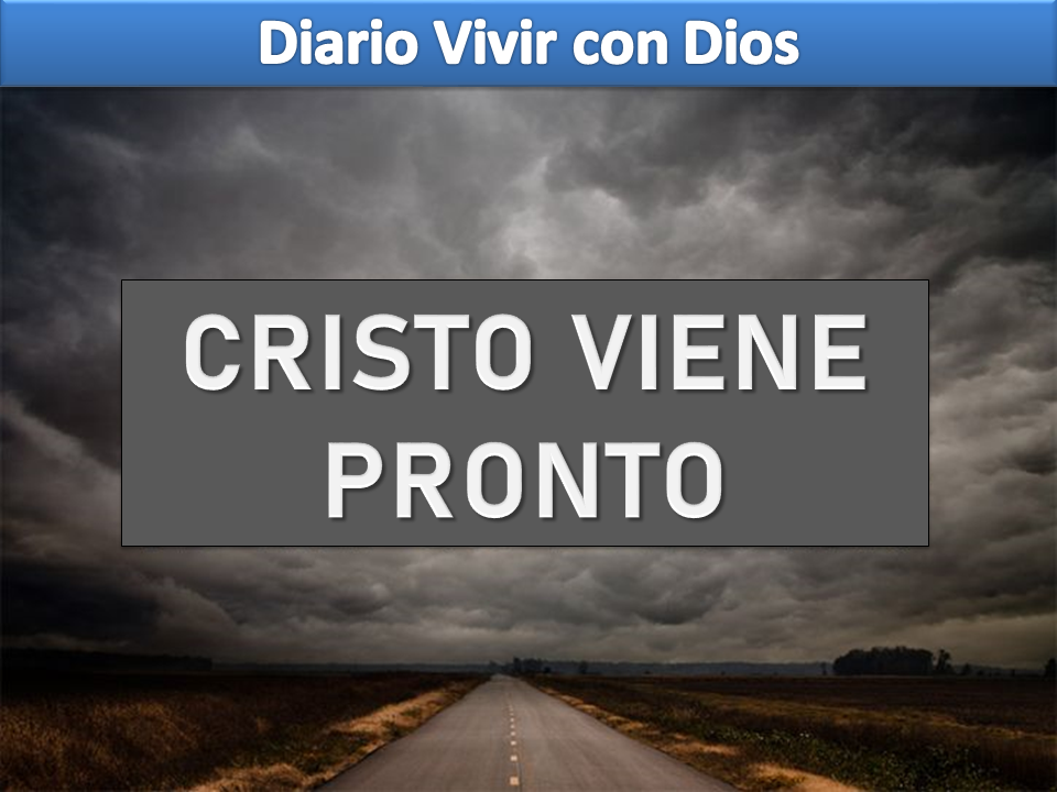 CRISTO VIENE PRONTO - Diario Vivir con Dios