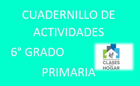CUADERNILLO DE ACTIVIDADES 6° GRADO "ESTRATEGIA EDUCATIVA CLASES EN TU ...