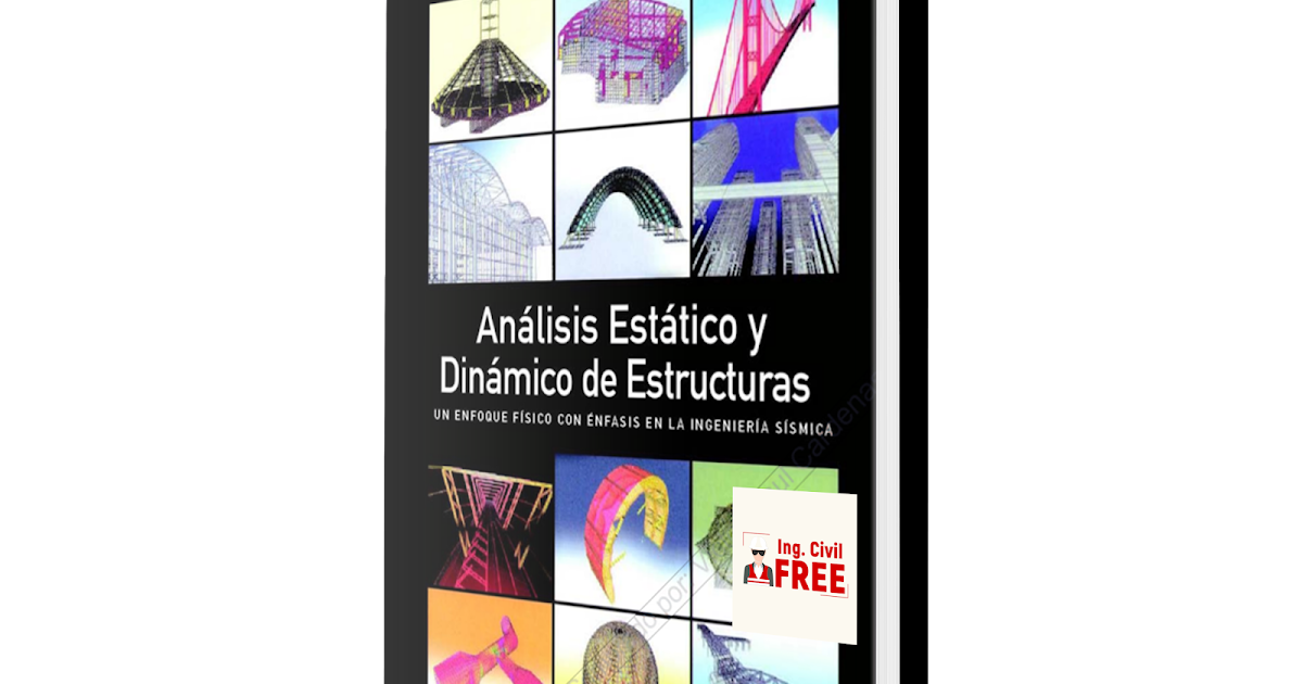 Libro de Análisis Estático y Dinámico de Estructuras - Ing. Edward Wilson - IngCivilFree.Org ...