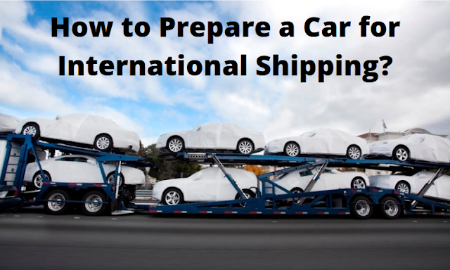 How to Prepare a Car for International Shipping? - Willship International