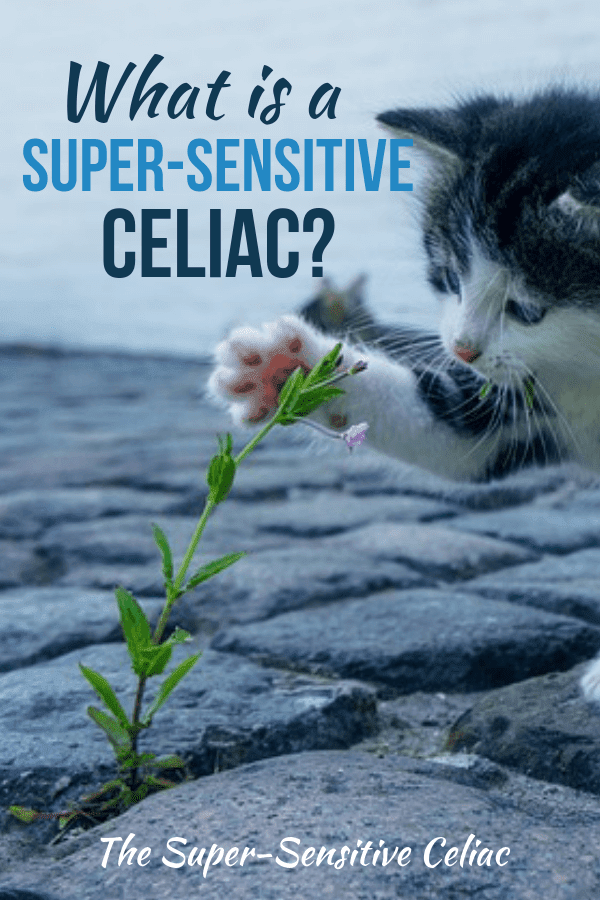 What is a Super-Sensitive Celiac? [And WHY I Started this Blog]