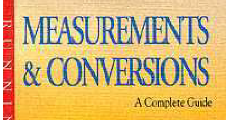 MEASUREMENTS and CONVERSIONS A Complete Guide