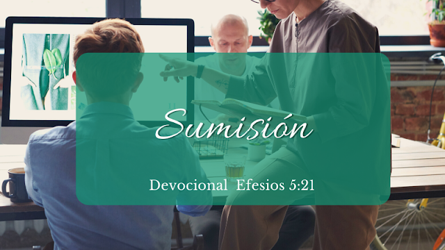 DEVOCIONAL: Sumisión | Efesios 5:21 | Christopher Shaw