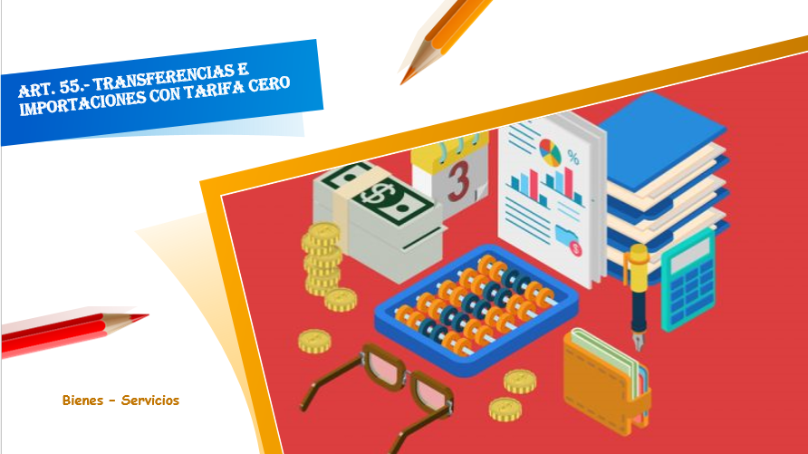 Art. 55.- Transferencias e importaciones con tarifa cero