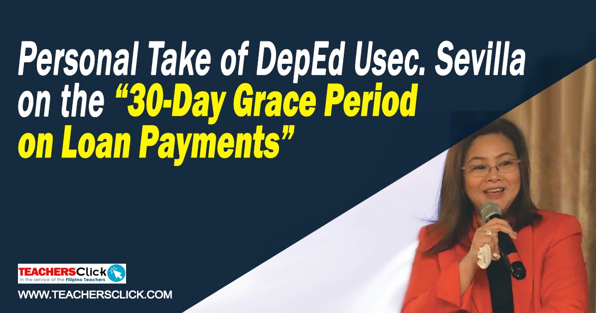 DepEd Usec. Sevilla's personal take on the 30-day grace period on loan ...