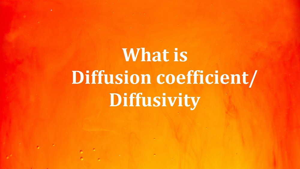 What is Diffusion coefficient/ Diffusivity - CHEMICAL ENGINEERING NOTES