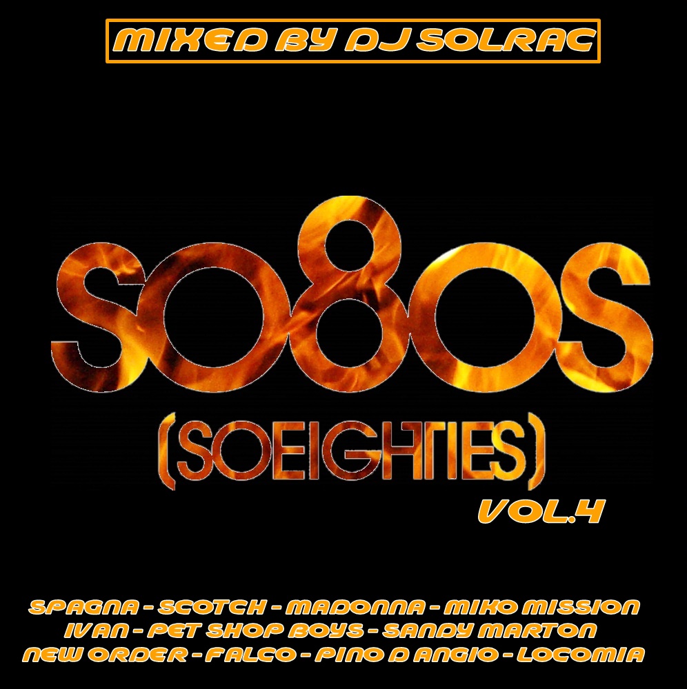 MIXES Y MEGAMIXES: SO80S (So Eighties) VOL.4 BY DJ SOLRAC