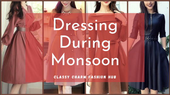 How Are You Dressing During Monsoon - Classy Charm Fashion Hub